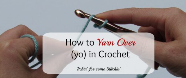 Crochet Basics: How to Yarn Over for Absolute Beginners
