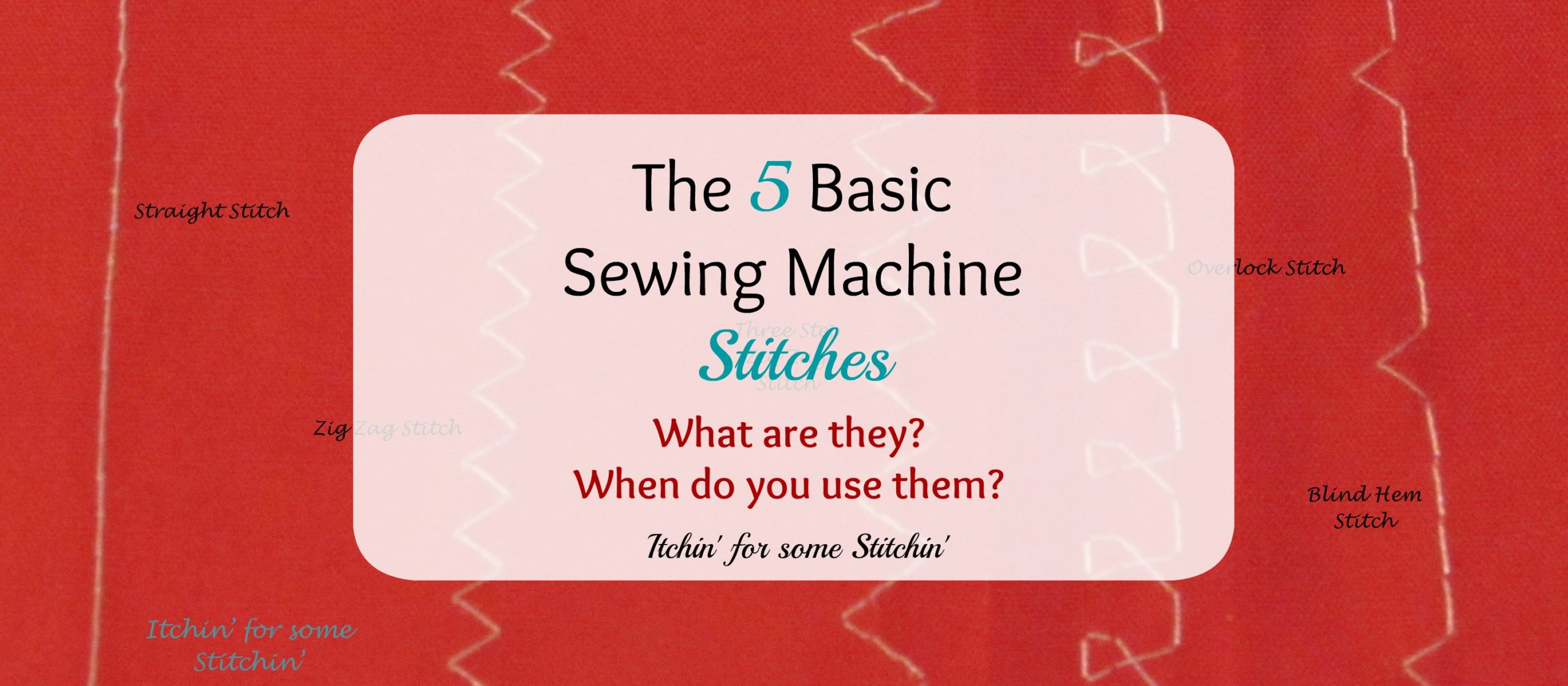 Understanding the 5 Basic Sewing Machine Stitches | ITCHIN' FOR SOME ...