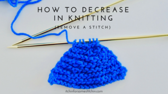 How to Decrease in Knitting in Only 3 EASY Steps! - Itchin' for some Stitchin'