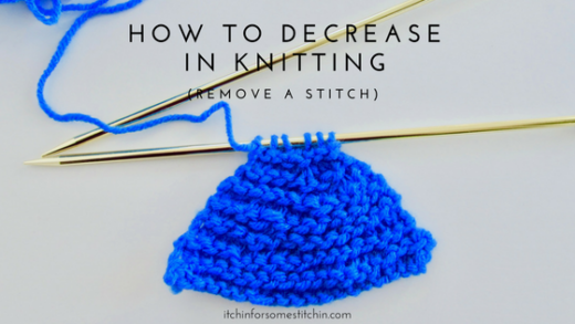 How to Decrease in Knitting in Only 3 EASY Steps! - Itchin' for some ...