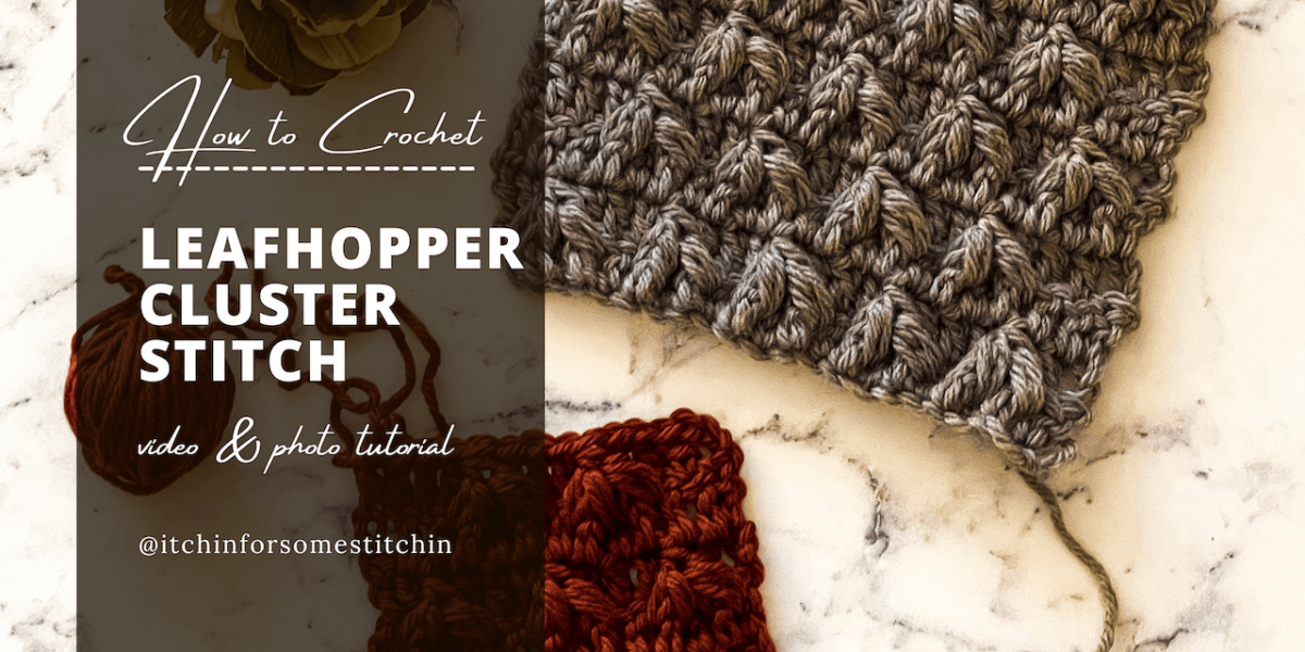 Crochet Tutorial: Master the Leafhopper Cluster Stitch